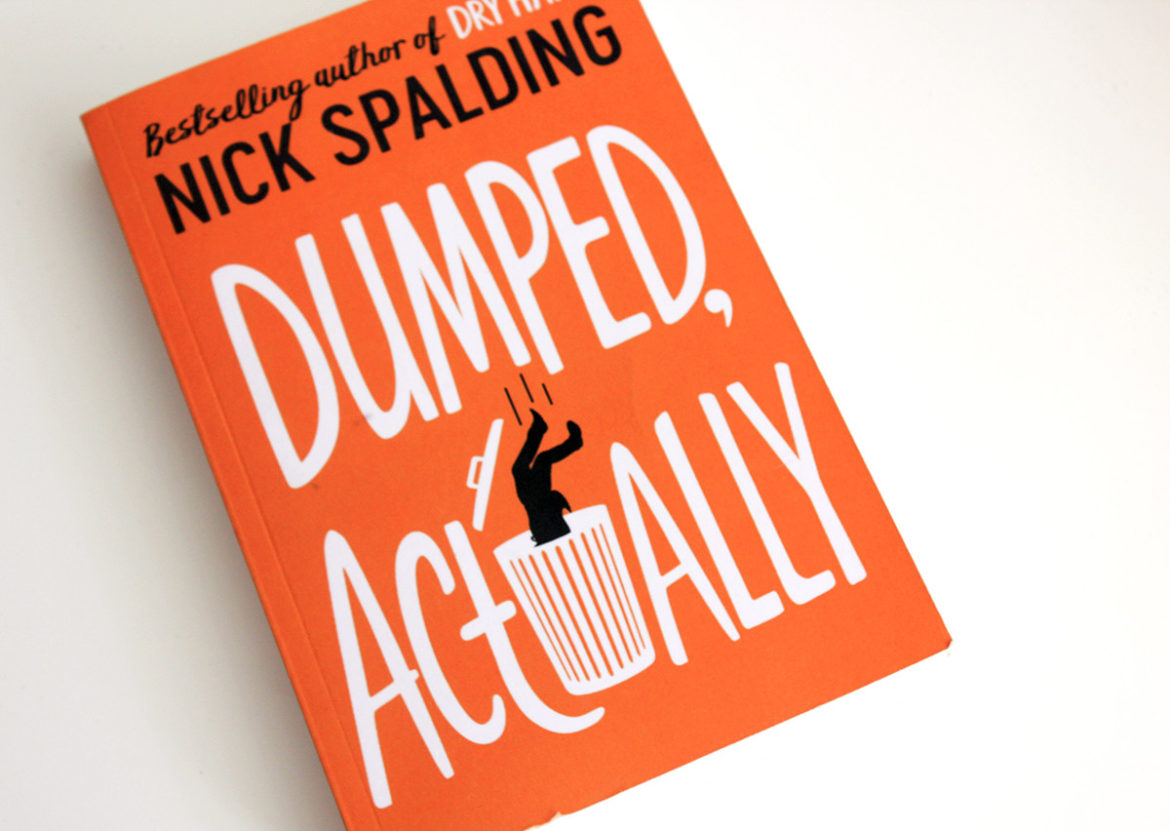Dumped, Actually - Nick Spalding review - Oomph London